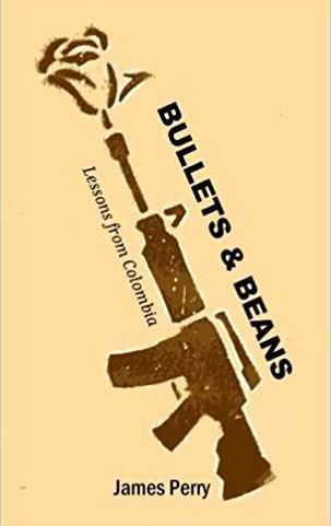 Bullets & Beans: Lessons from Colombia – James Perry